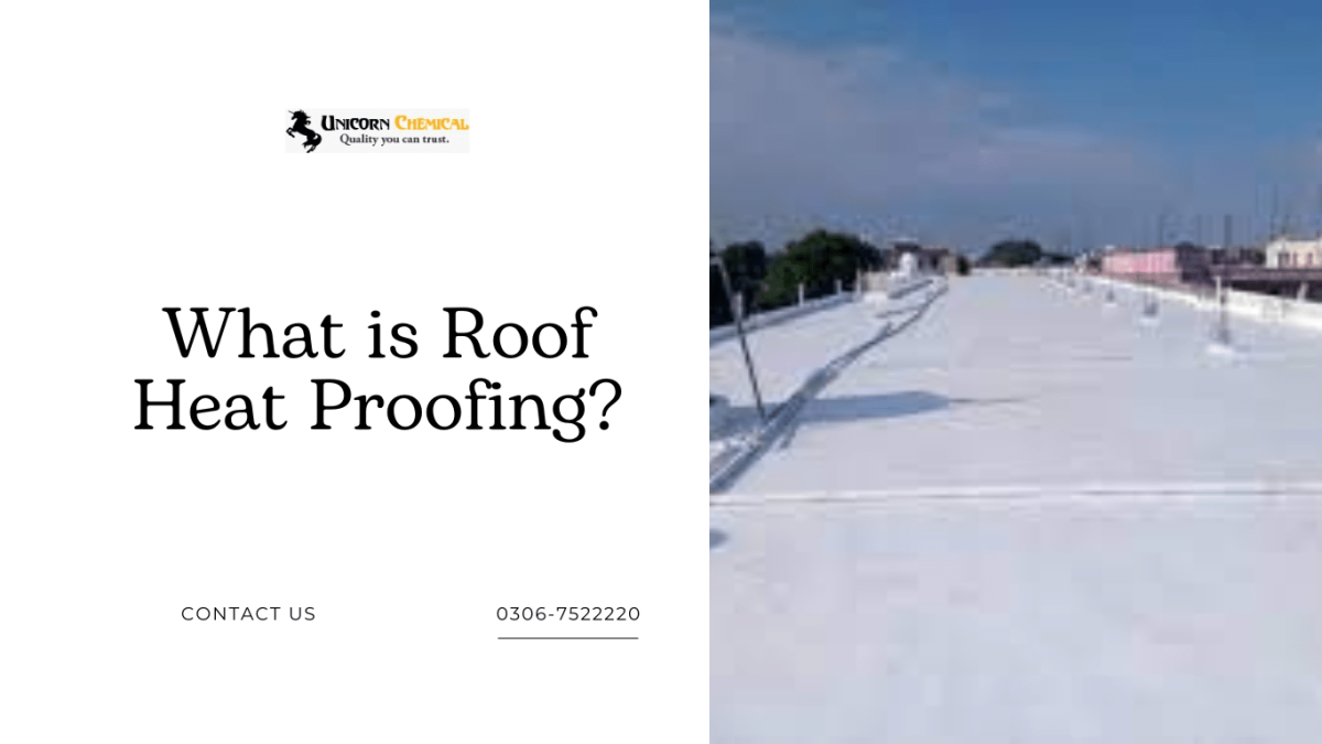 What is roof heat proofing? - Unicorn Chemical - 0306-7522220